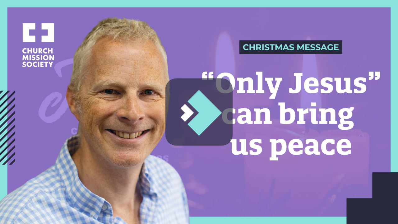 A Christmas message from CMS CEO Alastair Bateman - Church Mission Society (CMS)